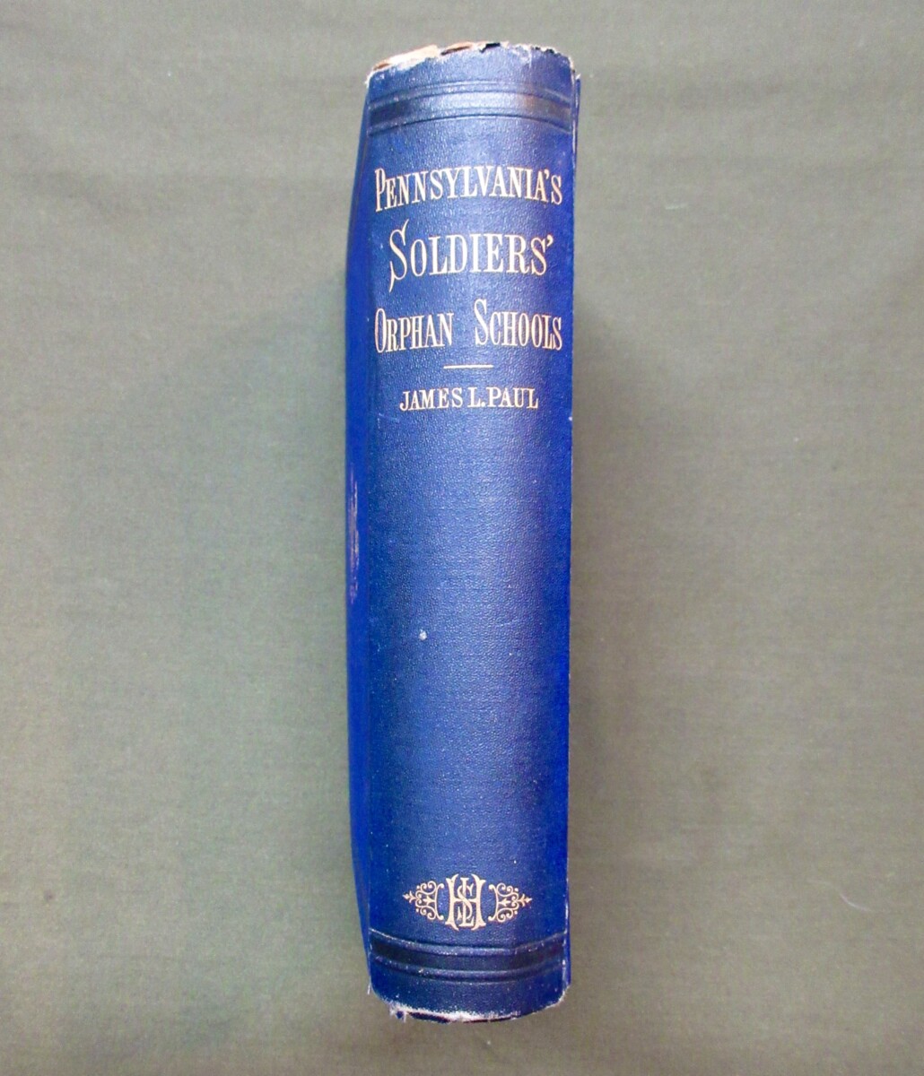 Book – Penn. Soldiers’ Orphan Schools, with Letter to MGen. Samuel ...